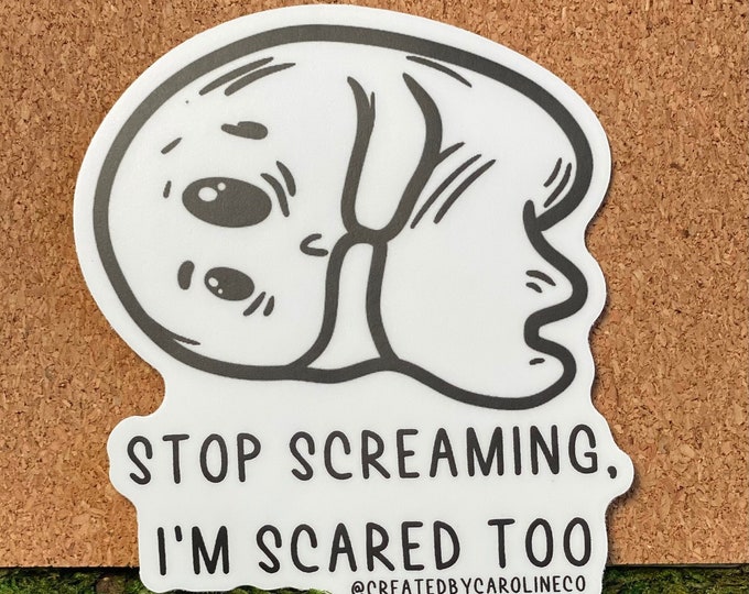 Stop Screaming, I'm Scared Too Ghost Vinyl Sticker | Laptop, Water ...