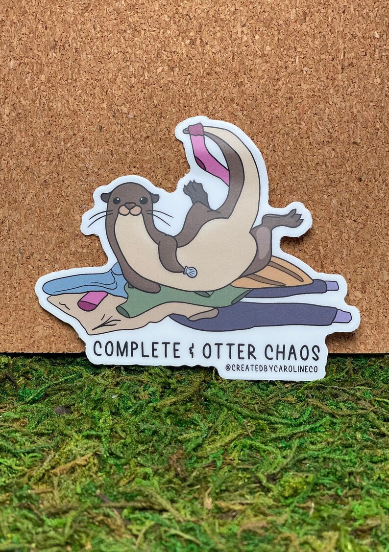 Complete and Otter Chaos Vinyl Sticker Laptop, Water Bottle, Tablet ...