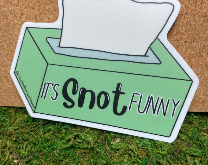 It’s Snot Funny Vinyl Sticker | Laptop, Water Bottle, Tablet, Ipad ...