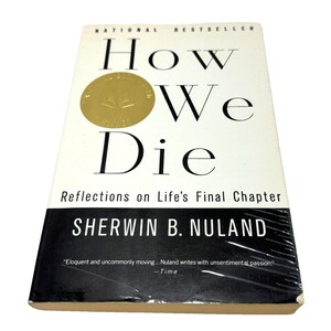 How We Die Reflections on Life's Final Chapter by Sherwin Nuland ...