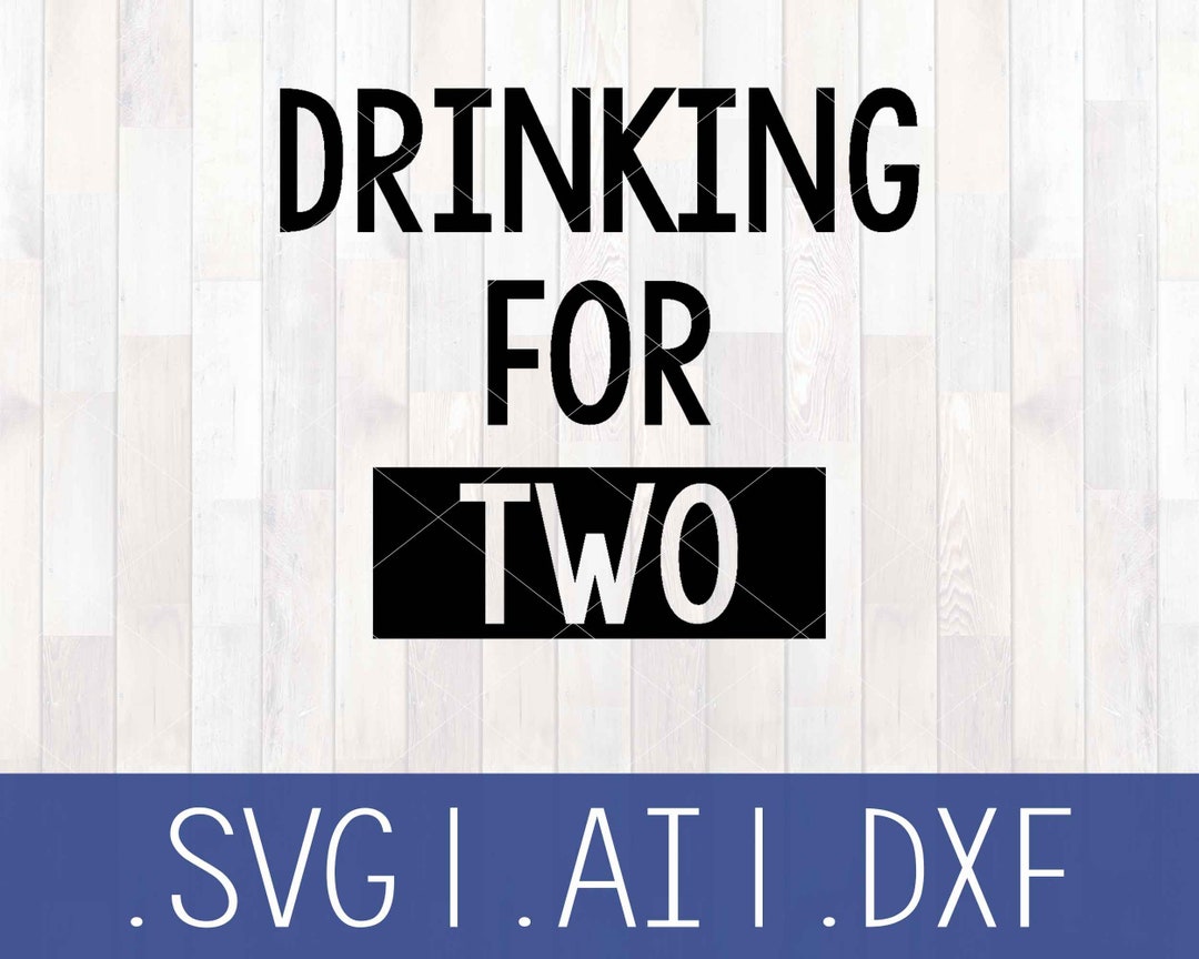 Drinking for Two SVG, Funny Dad Shirt, Maternity Shirt, Couples Shirt ...