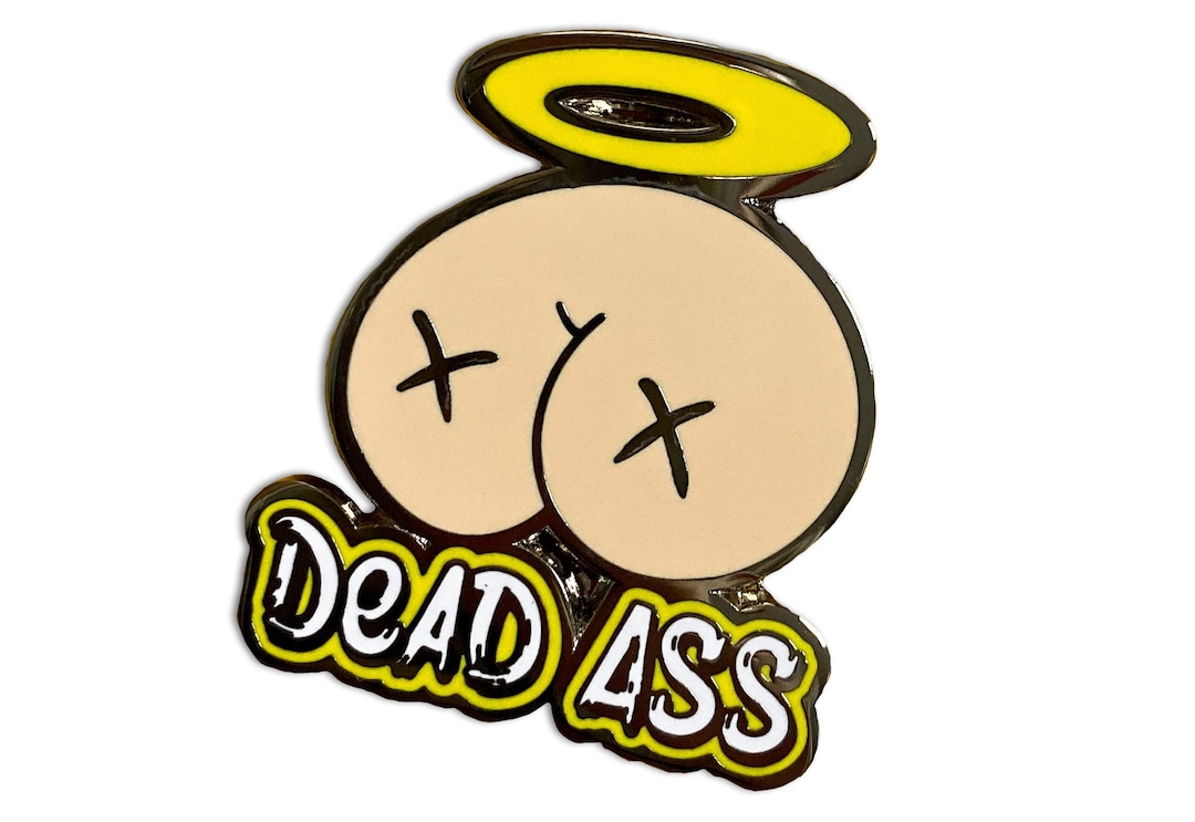 Dead Ass Enamel Pin Ny Pins Funny Meme Pins Meme Dead Ass Serious New ...