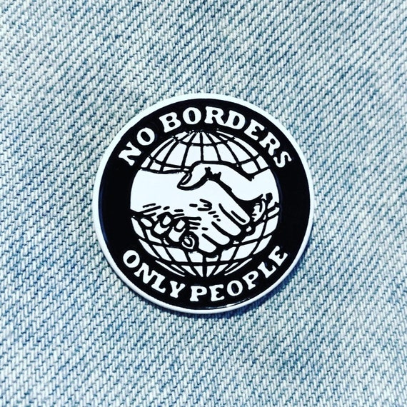 No Borders Only People Enamel Pin Refugees Welcome No Nations - Etsy