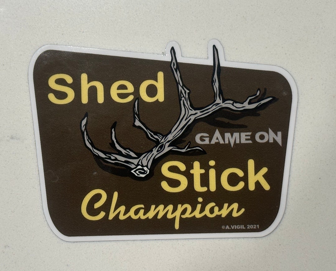 Shed Stick Champion Decal. Who’s the Champion of Finding Shed Sticks ...