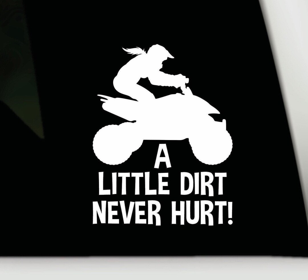 Ladies ATV Decal | Marine Grade Vinyl Sticker | A Little Dirt Never ...