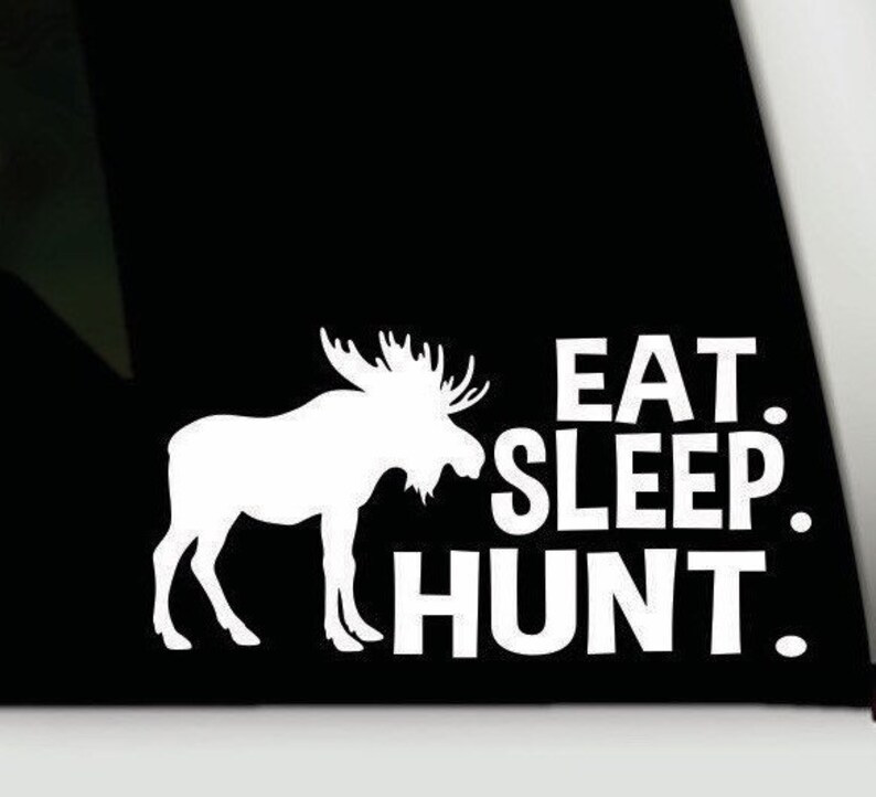 Eat Sleep Hunt Vinyl Decal | Moose Hunting Vinyl Truck Decal Sticker ...