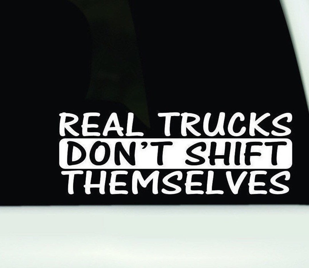 Funny Truck Bumper Sticker Real Trucks Dont Shift - Etsy