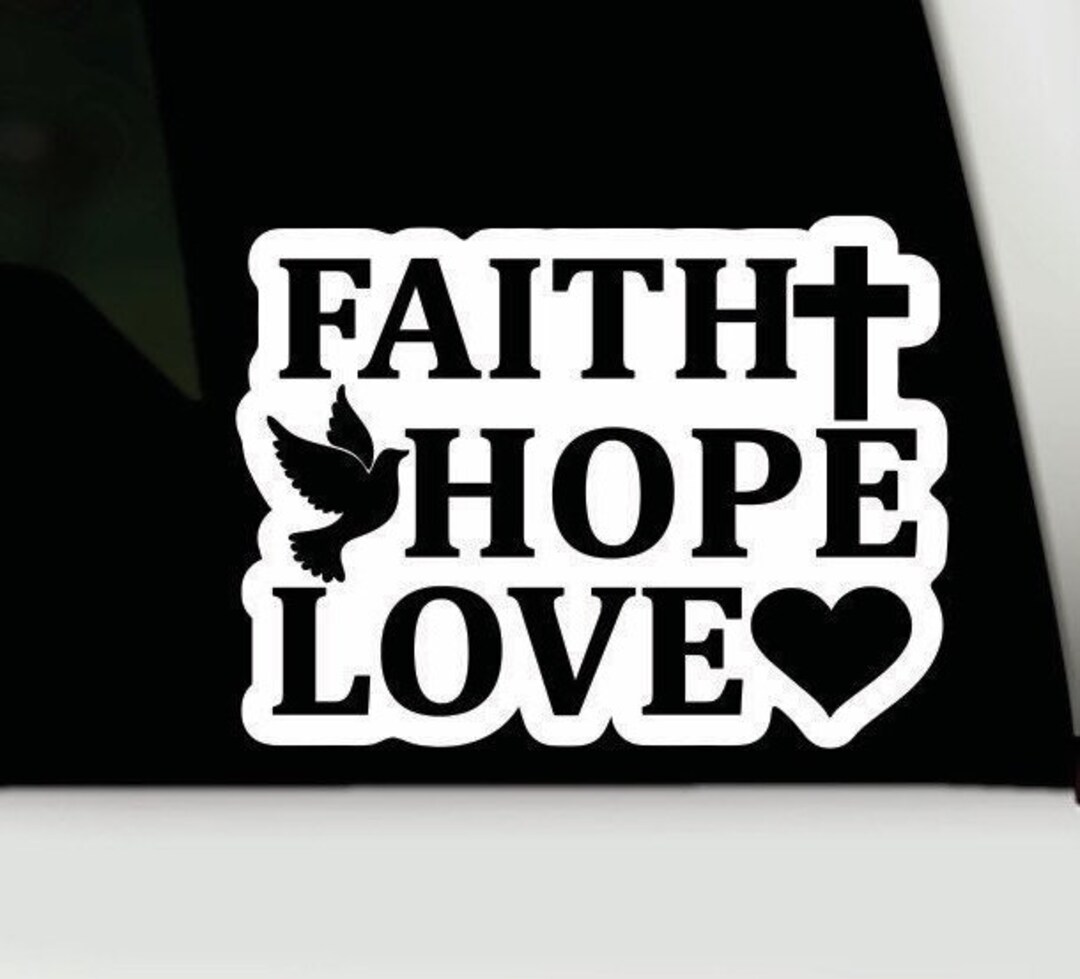 Faith Hope Love Bumper Sticker | Faith Hope Love Vinyl Decal | Faith ...