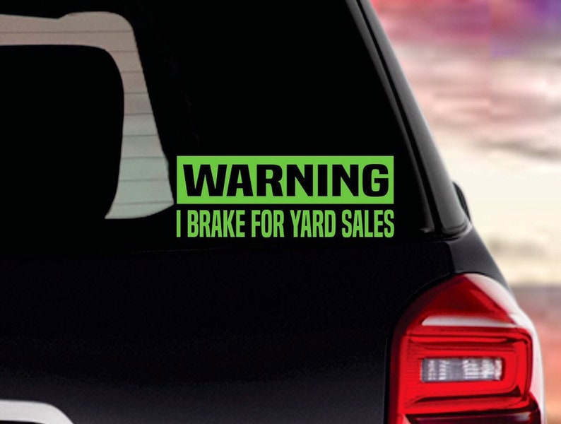 I Brake for Yard Sales Sticker Warning I Brake I brake | Etsy