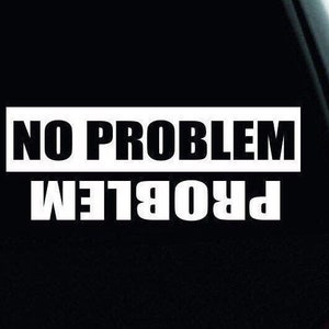 No Problem Problem Vinyl Decal Funny Bumper Window Sticker | Etsy