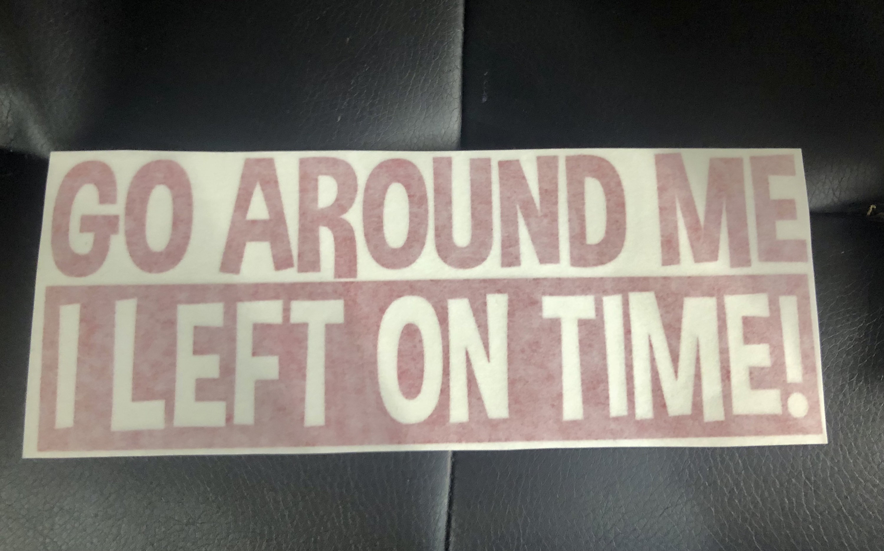 Go Around Me I Left on Time Bumper Sticker Funny Bumper | Etsy
