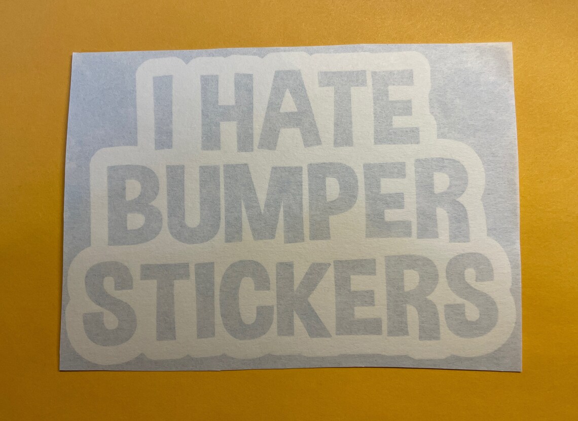Funny Bumper Sticker I Hate Bumper Stickers Decal I Hate | Etsy