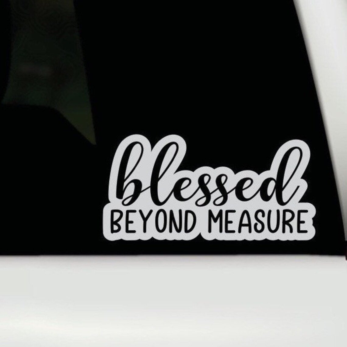 Blessed Beyond Measure Bumper Sticker | Blessed Car Truck Vinyl Decal ...
