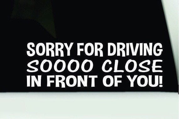 Sorry for Driving so Close Bumper Sticker Funny Bumper | Etsy