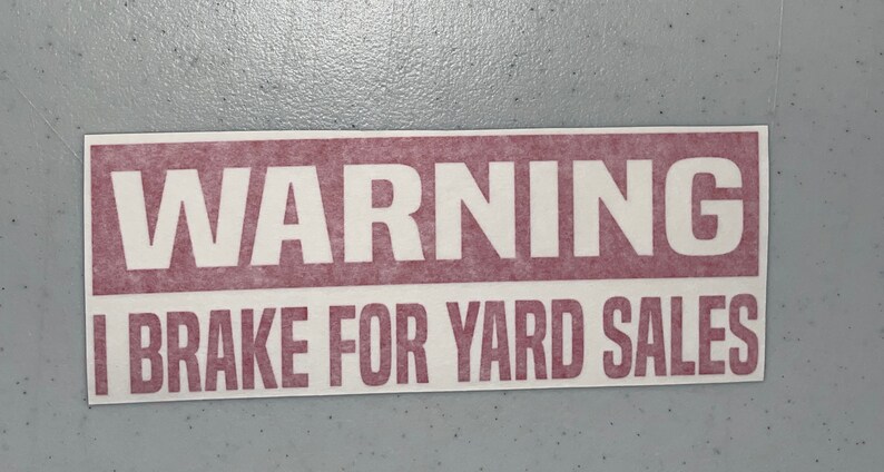 I Brake for Yard Sales Sticker Warning I Brake I Brake - Etsy
