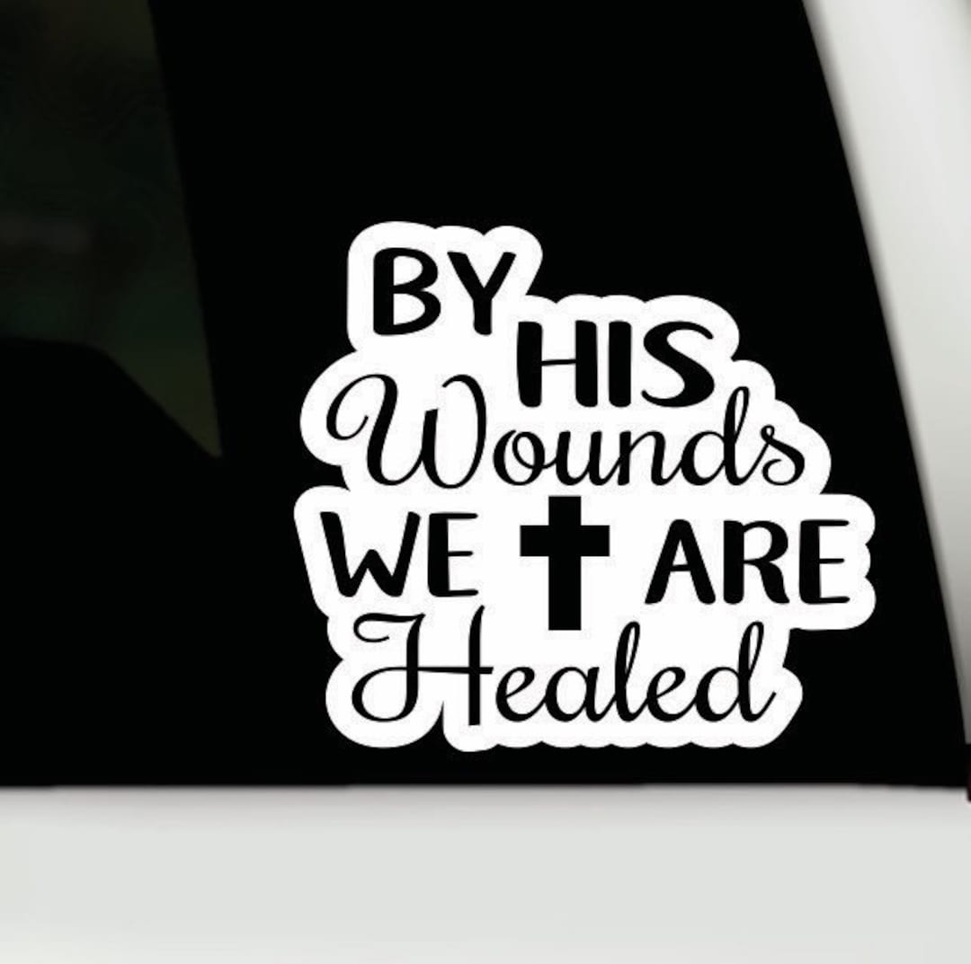 Christian Bumper Sticker | Christian Vinyl Decal | by His Wounds Vinyl ...