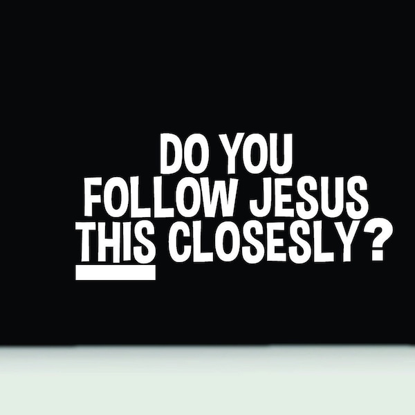 Do You Follow Jesus This Closely Bumper Sticker - Etsy