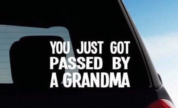 You Just Got Passed by a Grandma Bumper Sticker You Just Got - Etsy