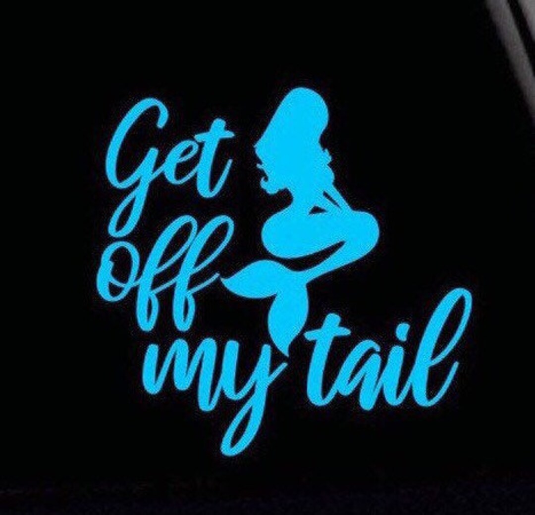 Get off My Tail Bumper Sticker | Mermaid Car Bumper Sticker | Get off ...
