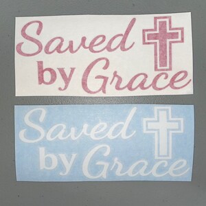 Saved by Grace Vinyl Decal | Saved by Grace Bumper Sticker | Christian ...