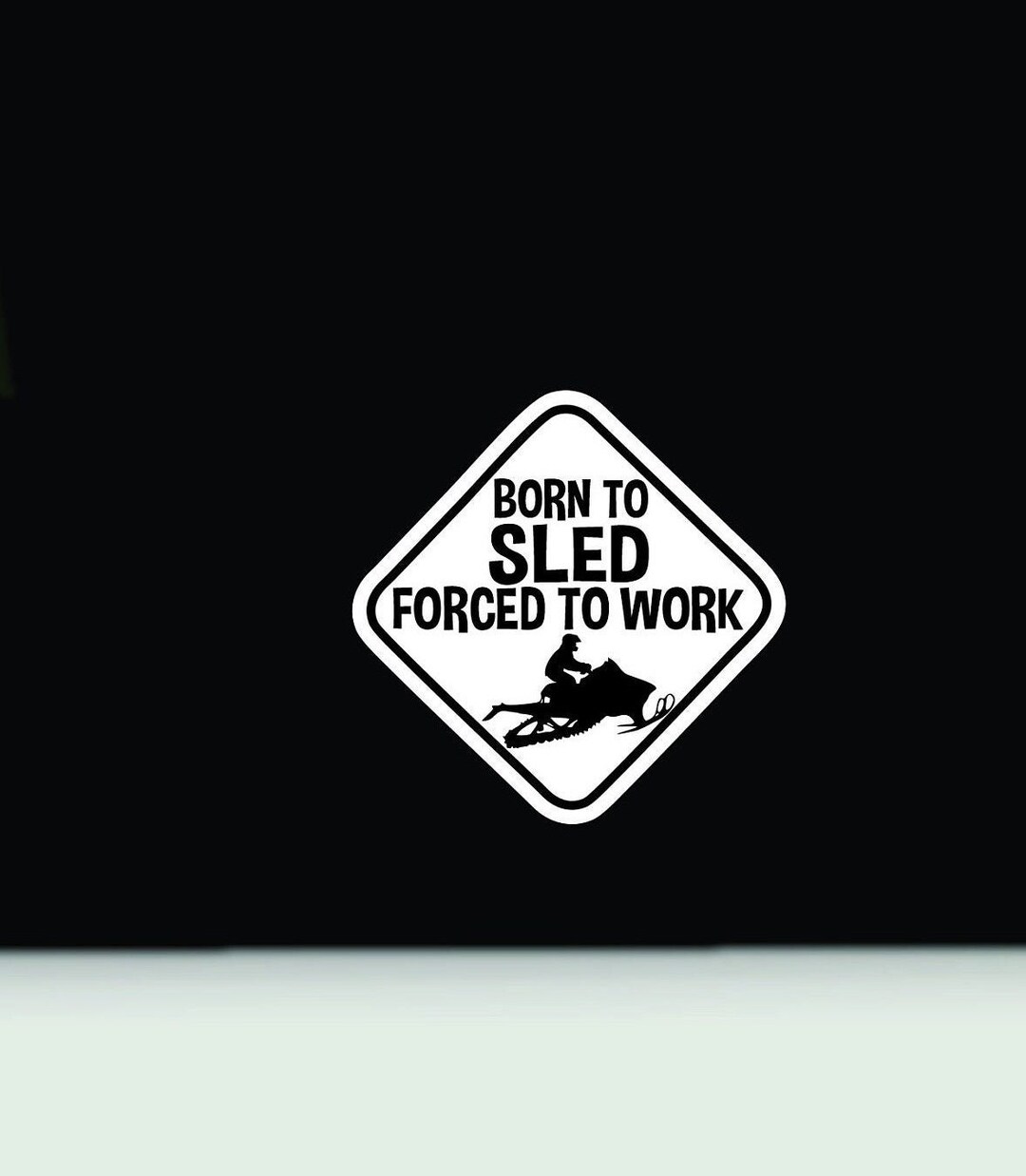 Born to Sled Forced to Work Vinyl Decal Sled Bumper Sticker Sled ...