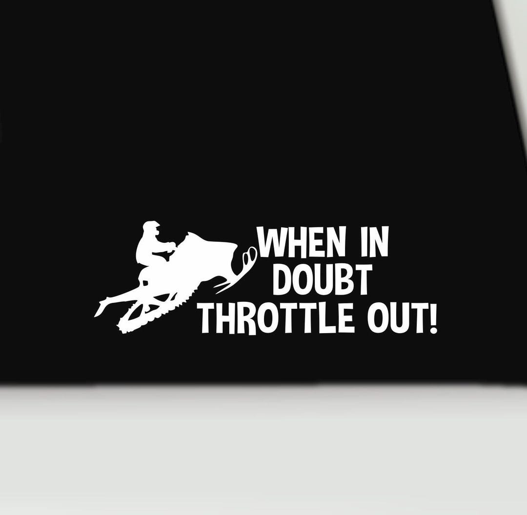 When in Doubt Throttle Out Vinyl Decal | Sled Bumper Sticker | Sled ...