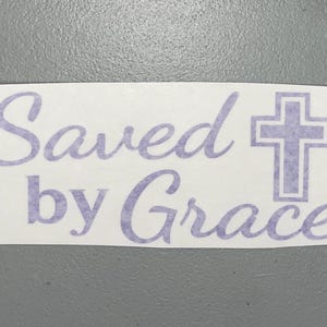 Saved by Grace Vinyl Decal | Saved by Grace Bumper Sticker | Christian ...