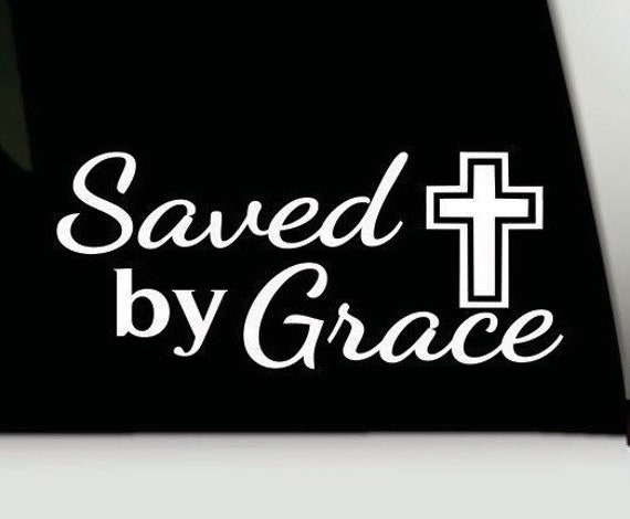 Saved by Grace Vinyl Decal Saved by Grace Bumper Sticker - Etsy