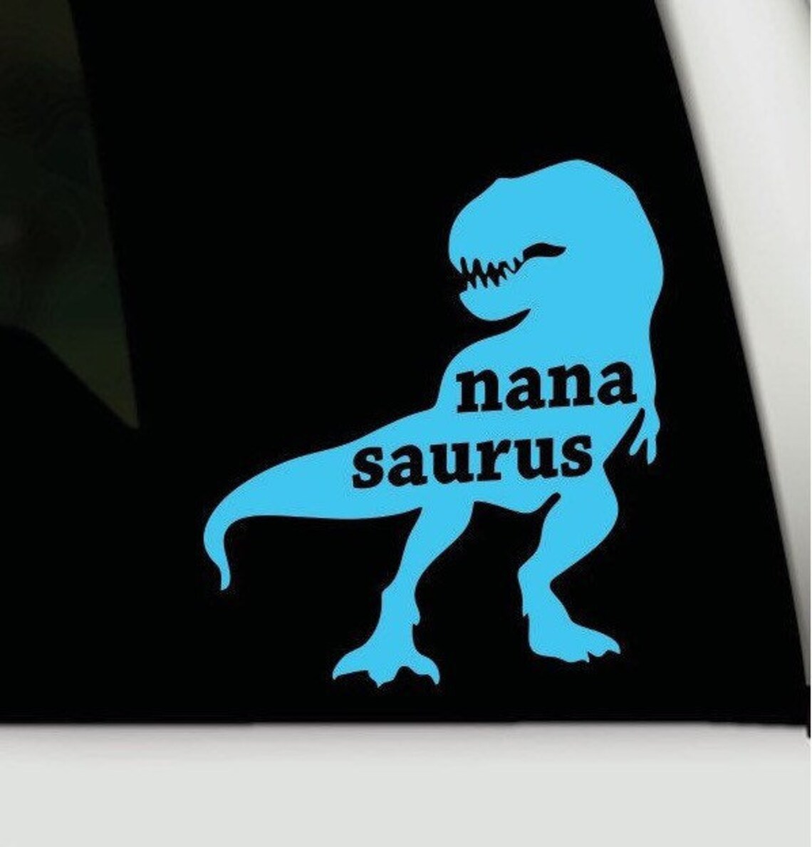 Nana Saurus Vinyl Decal Nana Dinosaur Bumper Sticker Nana - Etsy