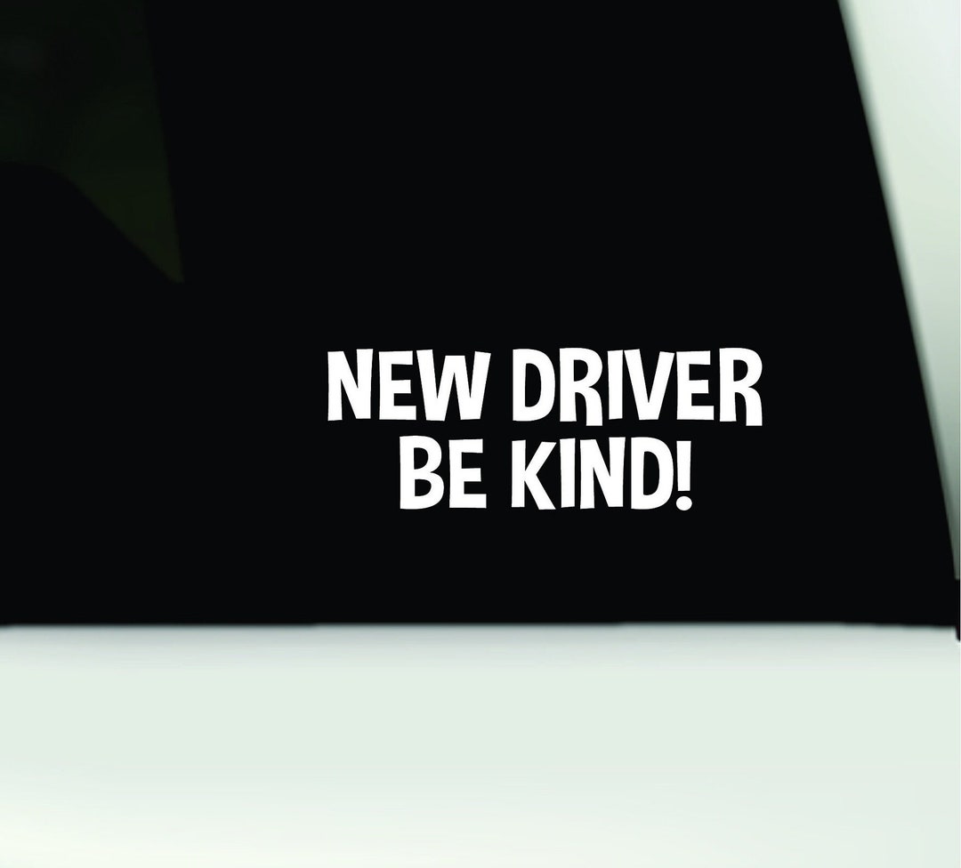 New Driver Bumper Sticker Young Driver Vinyl Decal New Driver Be Kind ...