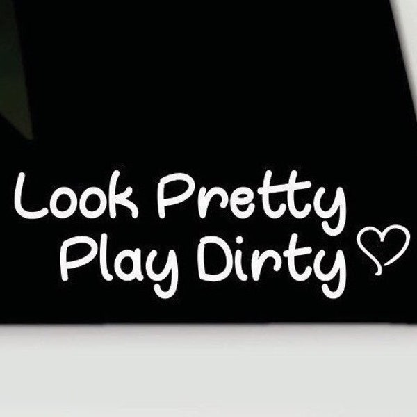 Look Pretty Play Dirty Decal - Etsy