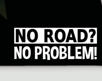 No Road No Problem Vinyl Decal Sticker - Etsy