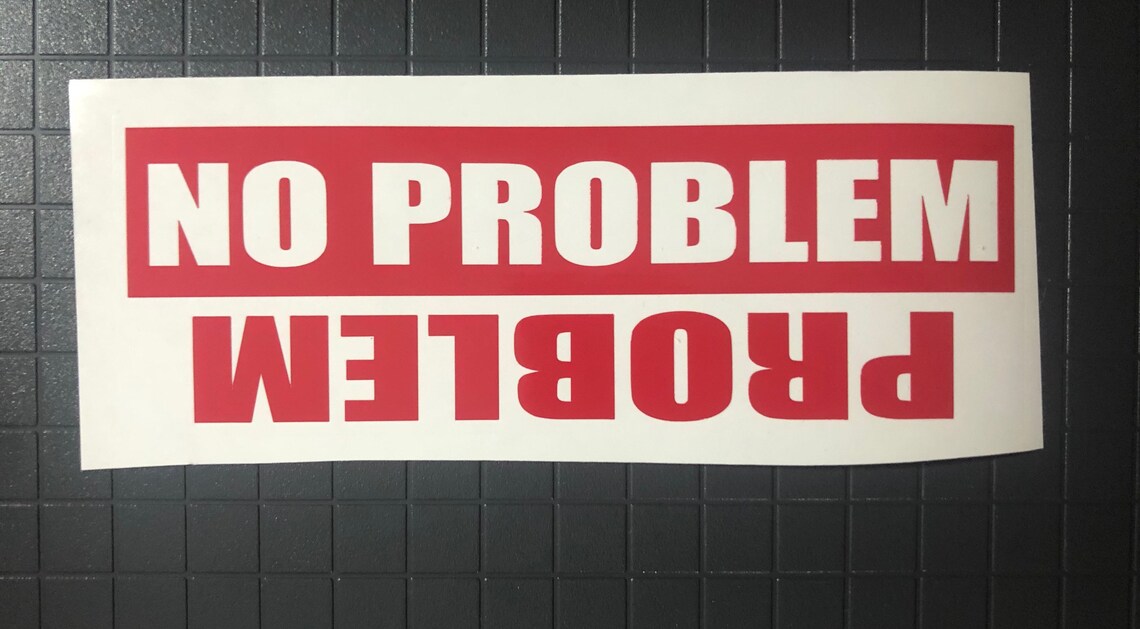 No Problem Problem Vinyl Decal Funny Bumper Window Sticker - Etsy