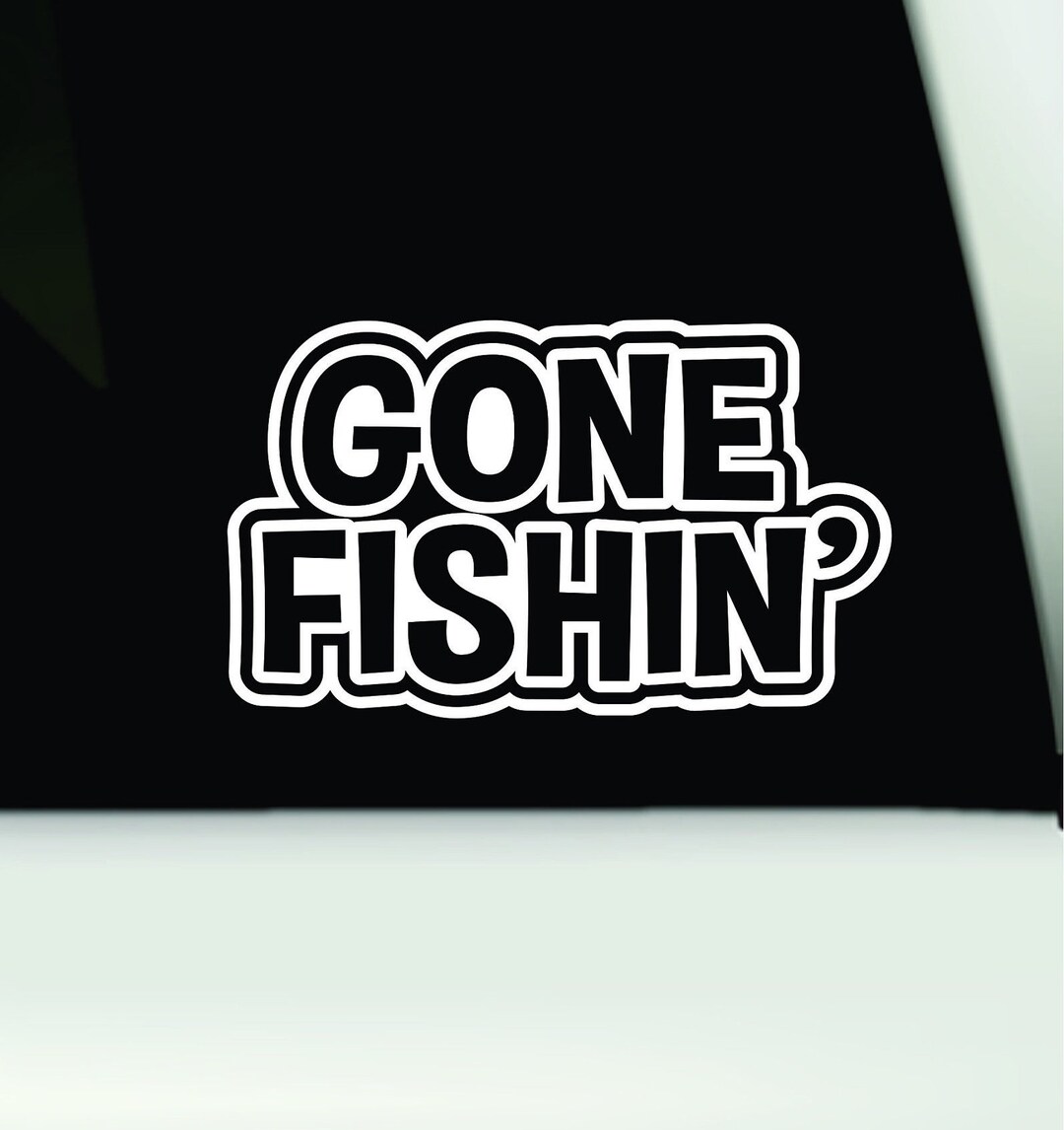 Gone Fishin’ Vinyl Decal | Fishing Angler Window Sticker | Gone Fishin ...