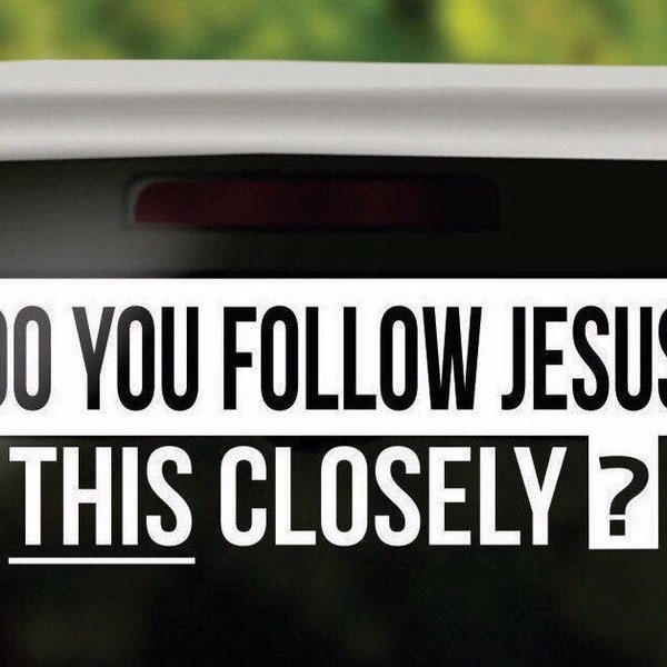 Do You Follow Jesus This Closely Bumper Sticker - Etsy