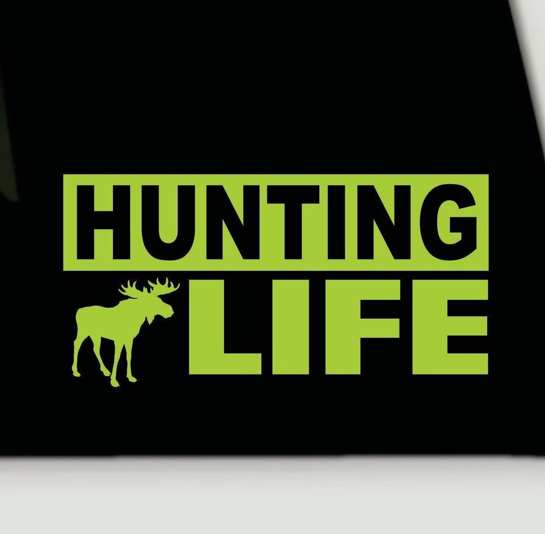 Hunting Life Vinyl Decal | Moose Truck Window Bumper Sticker - Etsy