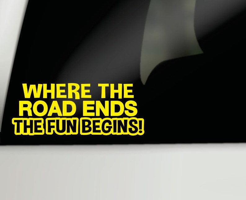 Where the Road Ends the Fun Begins Bumper Sticker off Road - Etsy