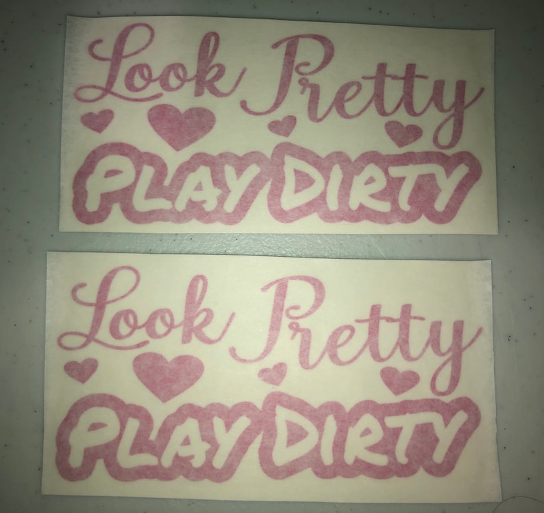 Look Pretty Play Dirty Vinyl Window Decal Look Pretty Play - Etsy