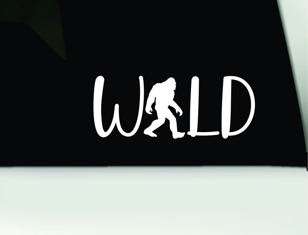 Wild Vinyl Decal | Camping Bumper Sticker | Bigfoot Vinyl Decal | Yeti ...