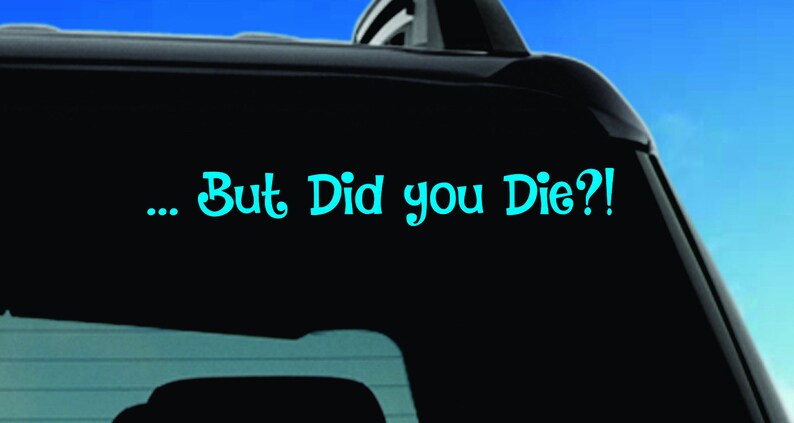 Did You Die Bumper Sticker but Did You Die Vinyl Decal - Etsy