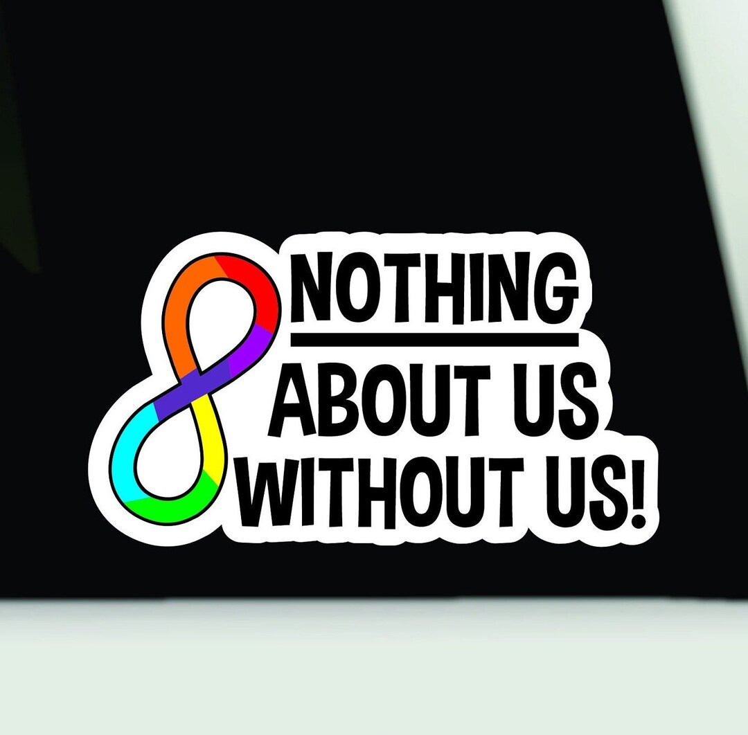 Nothing About Us Without Us Sticker | Autistic Self Advocacy Sticker ...
