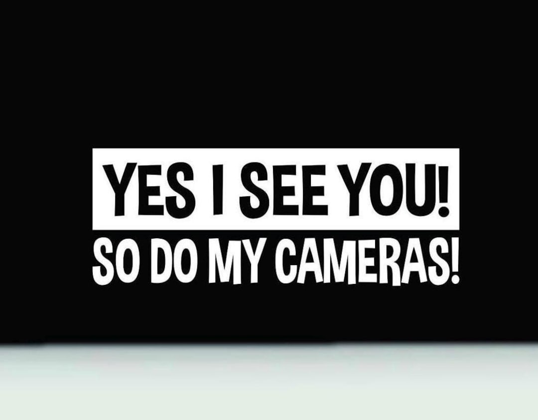 Yes I See You so Do My Cameras| Funny Bumper Sticker | Tailgating ...
