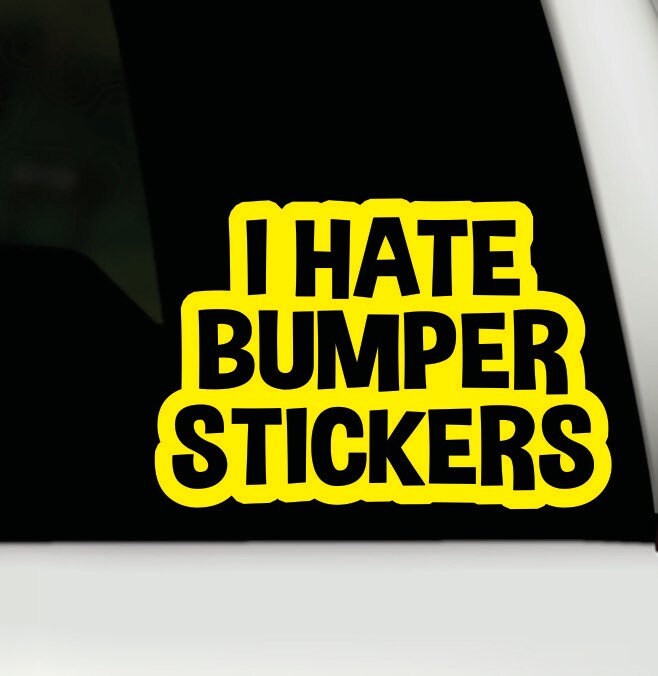 Funny Bumper Sticker I Hate Bumper Stickers Decal I Hate - Etsy
