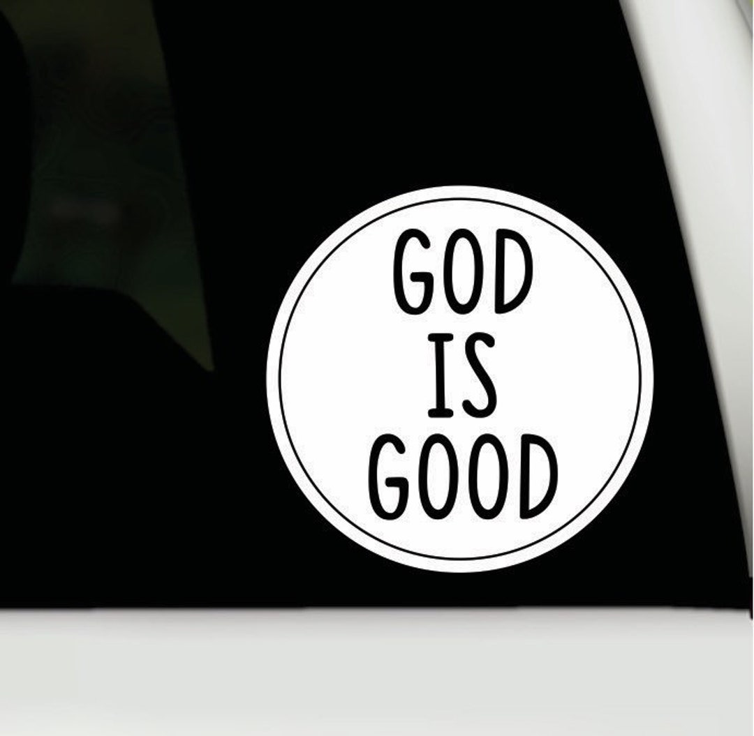 God is Good Vinyl Decal God is Good Bumper Sticker God is Good Laptop ...