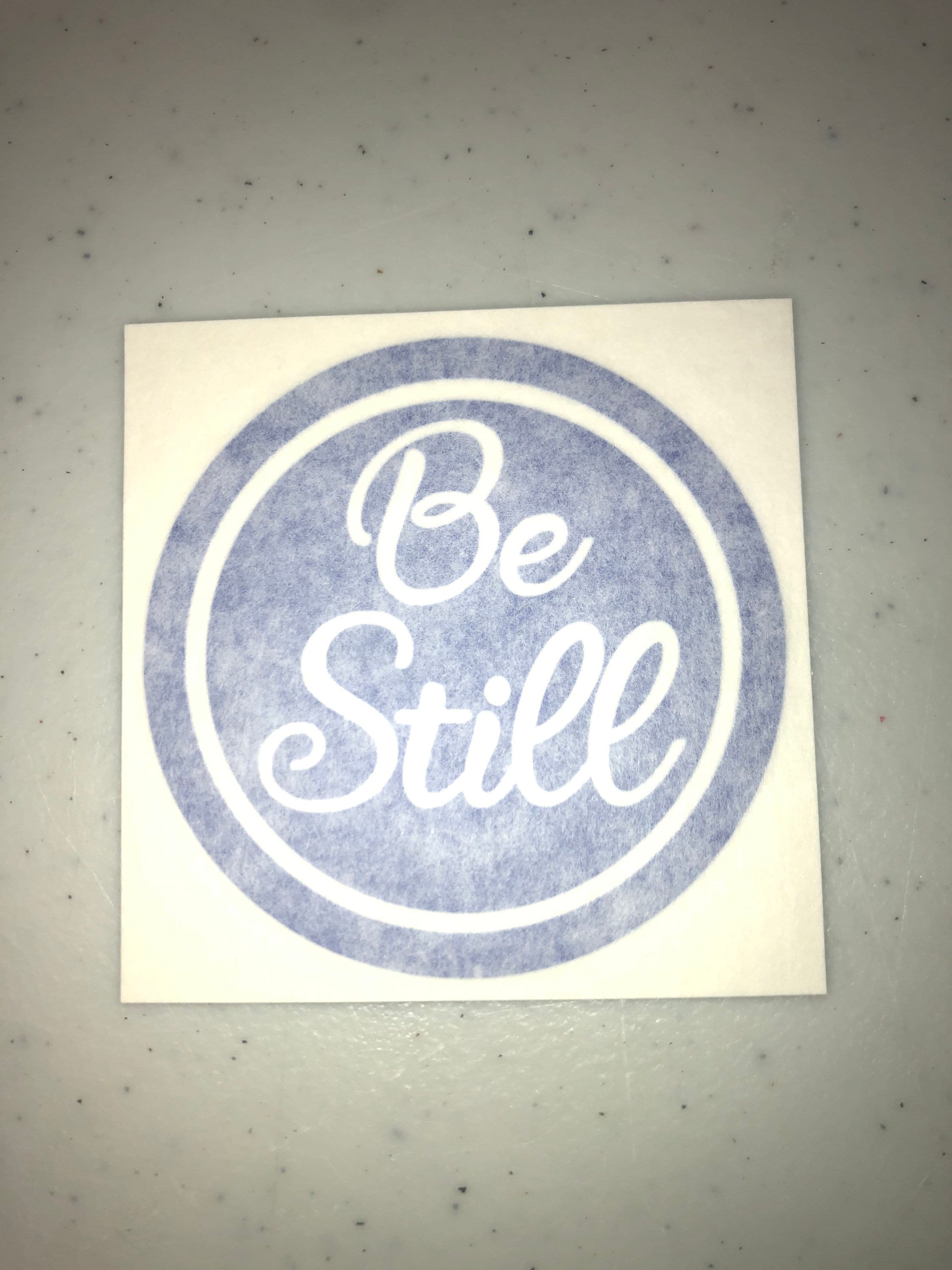 Be Still Vinyl Decal Be Still Car Sticker Be Still Bumper - Etsy