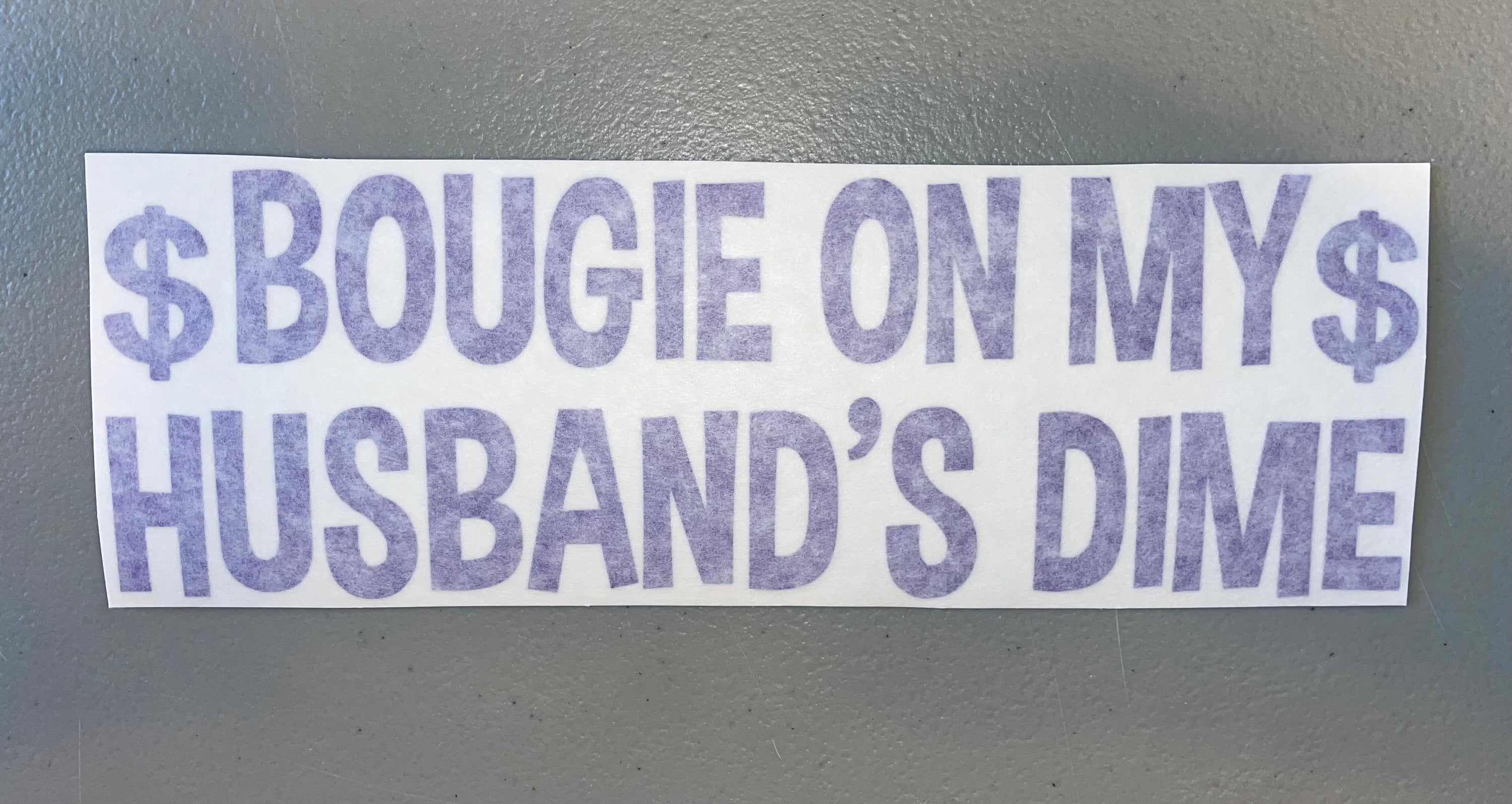 Bougie on My Husbands Dime Funny Bumper Sticker | Funny Ladies Truck ...
