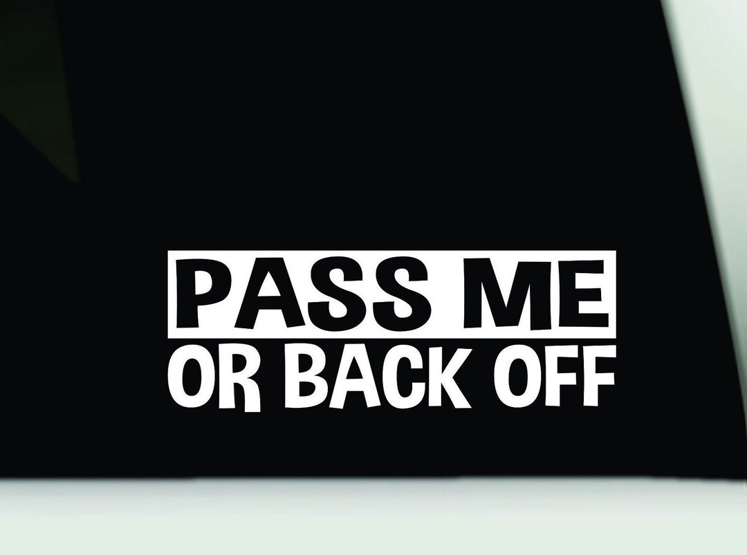 Pass Me or Back off Bumper Sticker | Funny Bumper Sticker | Funny Truck ...