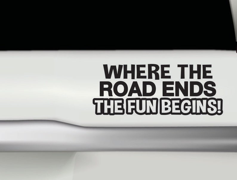 Where the Road Ends the Fun Begins Bumper Sticker off Road - Etsy