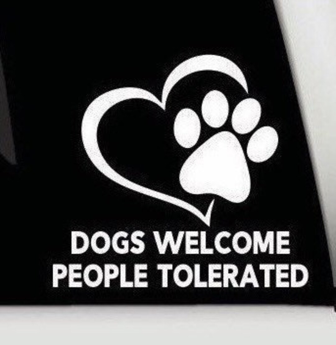 Dogs Welcome People Tolerated Sticker | Funny Bumper Sticker | Car ...