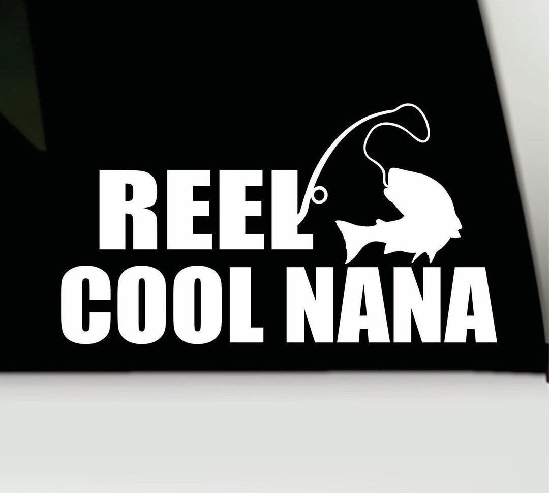 Reel Cool Nana Decal | Nana Fishing Decal | Reel Cool Nana Vinyl Decal ...